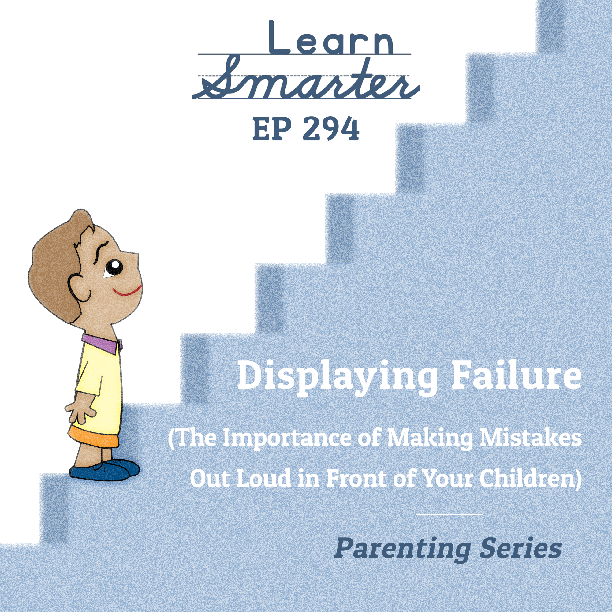 Learn Smarter | 294: Displaying Failure (The Importance of Making ...