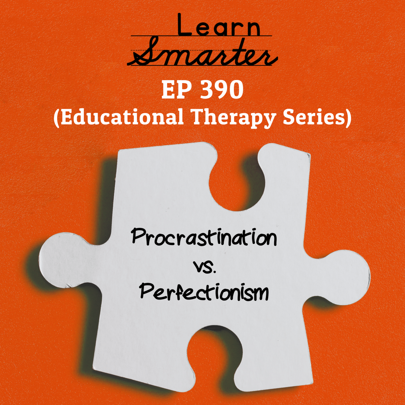 Learn Smarter | 390: Procrastination vs. Perfectionism (Educational ...